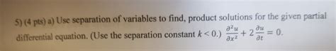 Solved Pts A Use Separation Of Variables To Find Chegg