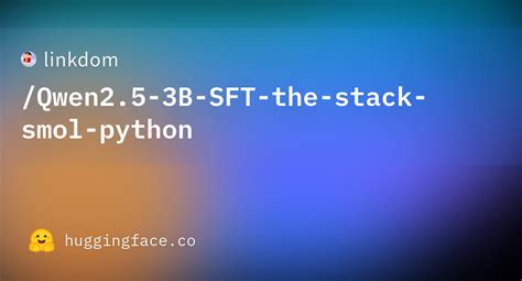 linkdom qwen2 5 3b sft the stack smol python · hugging face