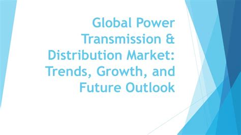 Ppt Power Transmission And Distribution Market Powerpoint Presentation