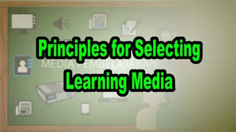 Principles For Selecting Learning Media Mitra Edukasi