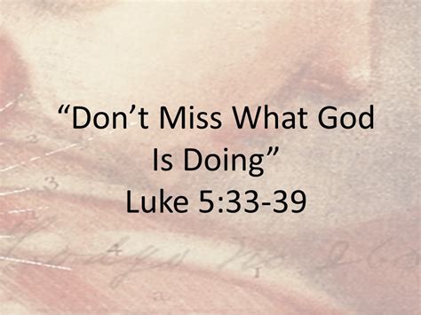 Sermon Don T Miss What God Is Doing Luke 5 33 39 Millgrove Bible
