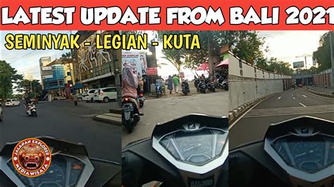 LATEST UPDATE FROM KUTA SEMINYAK LEGIAN BALI 2021 YouTube