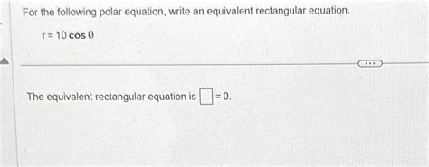 Solved For The Following Polar Equation Write An Equivalent