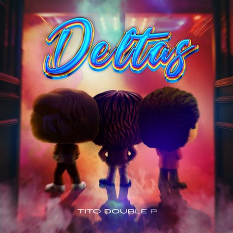 Deltas Single” álbum De Tito Double P En Apple Music