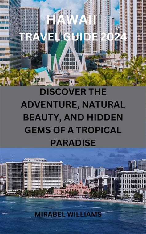 HAWAII TRAVEL GUIDE 2024 Ebook Mirabel Williams 1230007188060
