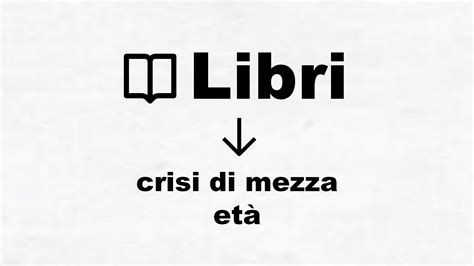 Migliori Libri Sulla Crisi Di Mezza Età 2026 Classifica Libri