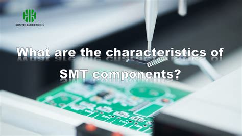 What Are The Characteristics Of Smt Components
