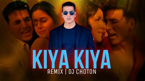 Kiya Kiya Remix Dj Choton Kya Kiya Re Sanam Akshay Kumar