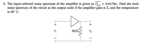 Solved 3 The Input Referred Noise Spectrum Of The Amplifier