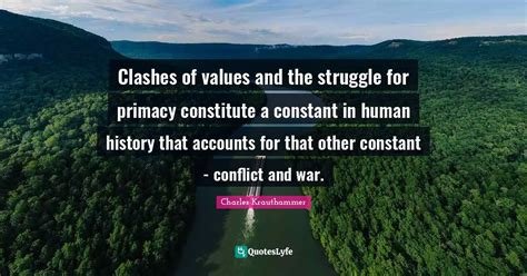 clashes of values and the struggle for primacy constitute a constant i