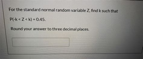 Solved For The Standard Normal Random Variable Z Find K Chegg