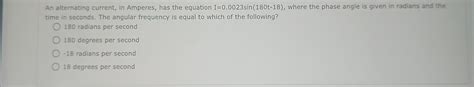 Solved An Alternating Current In Amperes Has The Equation