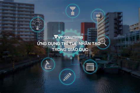 Tiềm Năng Của Ai Trong Giáo Dục Thời Kỳ Chuyển đổi Số Vti Solutions