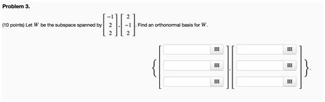 solved problem 3 10 points let w be the subspace spanned