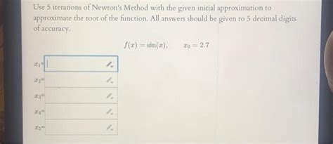 Solved Use 5 Iterations Of Newtons Method With The Given