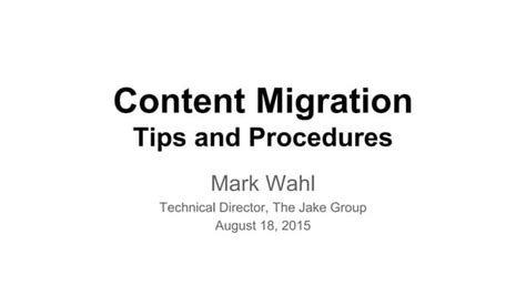 Content Migration Tips And Procedures Pptx