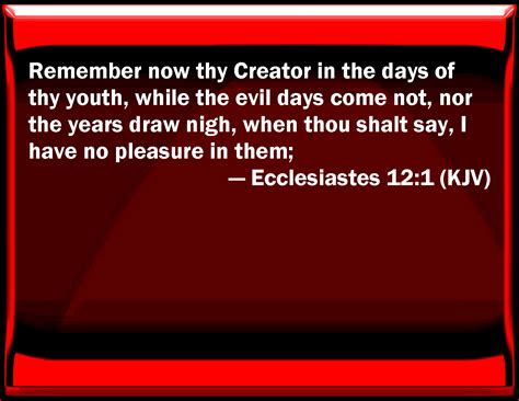Ecclesiastes 12 1 Remember Now Your Creator In The Days Of Your Youth