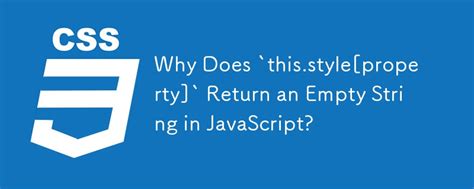 為什麼 Javascript 中 `thisstyle Property ` 會回傳空字串？ Css教學 Php中文網