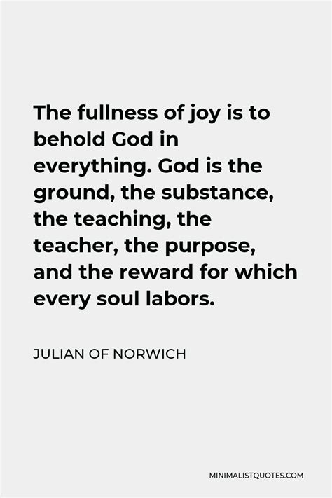 Julian Of Norwich Quote The Fullness Of Joy Is To Behold God In