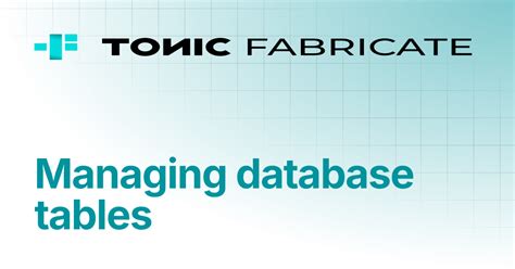 managing database tables tonic fabricate