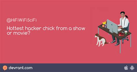 Hottest Hacker Chick From A Show Or Movie Devrant