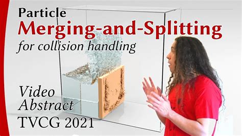 Particle Merging And Splitting Video Abstract Tvcg 2021 Youtube