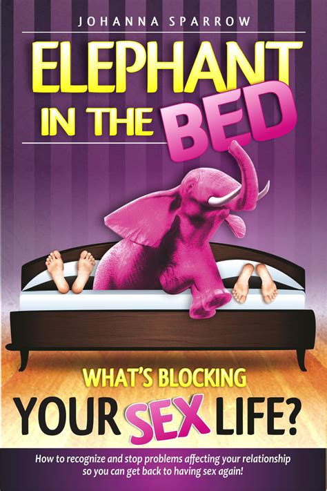 Elephant In The Bed What S Blocking Your Sex Life EBook By Johanna