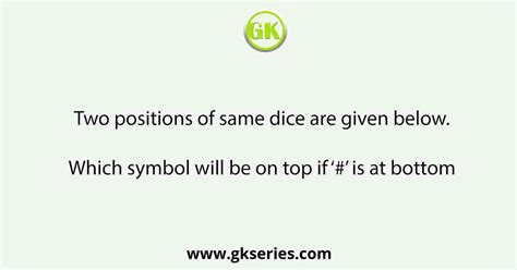 Two Positions Of Same Dice Are Given Below