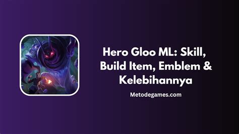 Hero Gloo Ml Skill Build Item Emblem And Kelebihannya