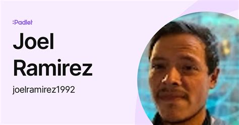 Joel Ramirez Joelramirez1992 Profile Padlet