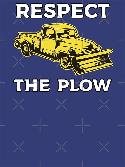 Respect The Plow T Shirt For Sale By Teesaurus Redbubble Snow