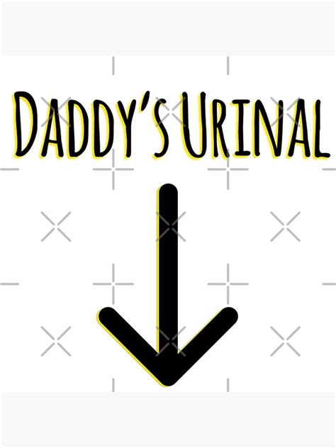 Daddys Urinal Poster For Sale By Diaperedfancy Redbubble
