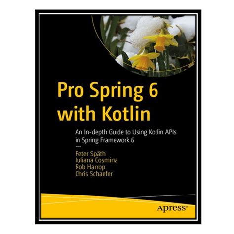 قیمت و خرید کتاب Pro Spring 6 With Kotlin An In Depth Guide To Using