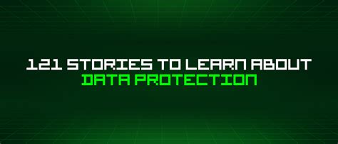 121 Stories To Learn About Data Protection Hackernoon