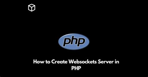 How To Create Websockets Server In Php Programming Cube
