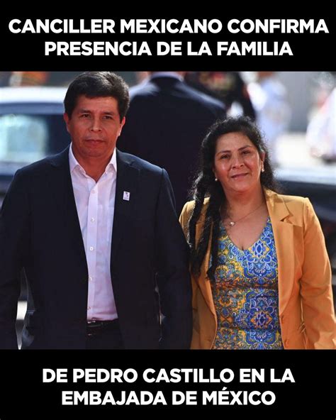 Canciller Mexicano Confirma Presencia De La Familia De Pedro Castillo