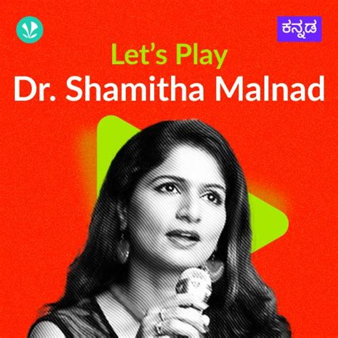Lets Play Dr Shamitha Malnad Latest Kannada Songs Online Jiosaavn
