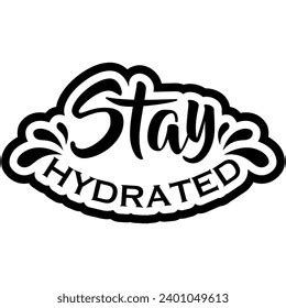 Stay Hydrated Black Vector Graphic Design Stock Vector Royalty Free