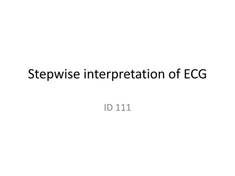 Stepwise Interpretation Of Ecg Id168 Ppt