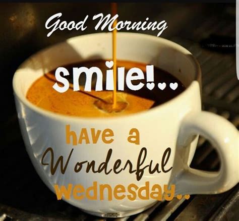 Good Morning World Have A Wonderful Wednesday Weekday Weekend