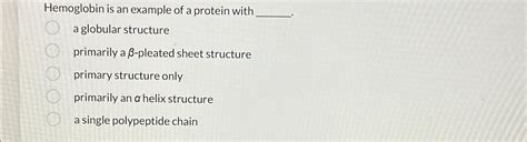 Solved Hemoglobin Is An Example Of A Protein Witha Globular