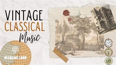 The Ultimate Vintage Classical Music Collection Youtube