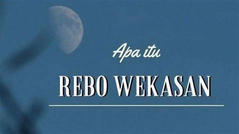 Arti Kata Rebo Wekasan Penjelasan Dan Hukumnya Menurut Islam Rabu