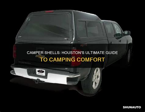 Camper Shells Houston S Ultimate Guide To Camping Comfort Shunauto