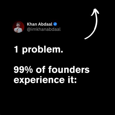 Khan Abdaal On Linkedin 1 Problem 99 Of Founders Experience It