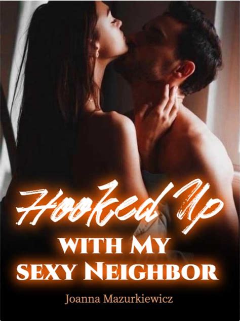 Hooked Up With My Sexy Neighbor By Joanna Mazurkiewicz Volcanoebook