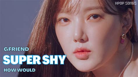 How Would Gfriend Sing ‘super Shy By Newjeans Line Distribution Color Coded Youtube