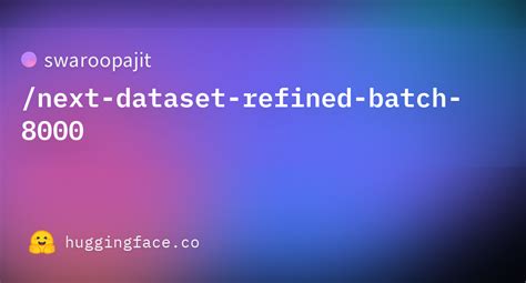 Swaroopajitnext Dataset Refined Batch 8000 At Main