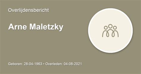 Arne Maletzky 4 Augustus 2021 • Overlijdensbericht En Condoleances Mensenlinq