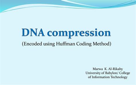 Dna Compression Encoded Using Huffman Encoding Method Ppt
